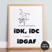 ICK, IDC, IDGAF | Digital Print, Printable Wall Art, Typography - Etsy