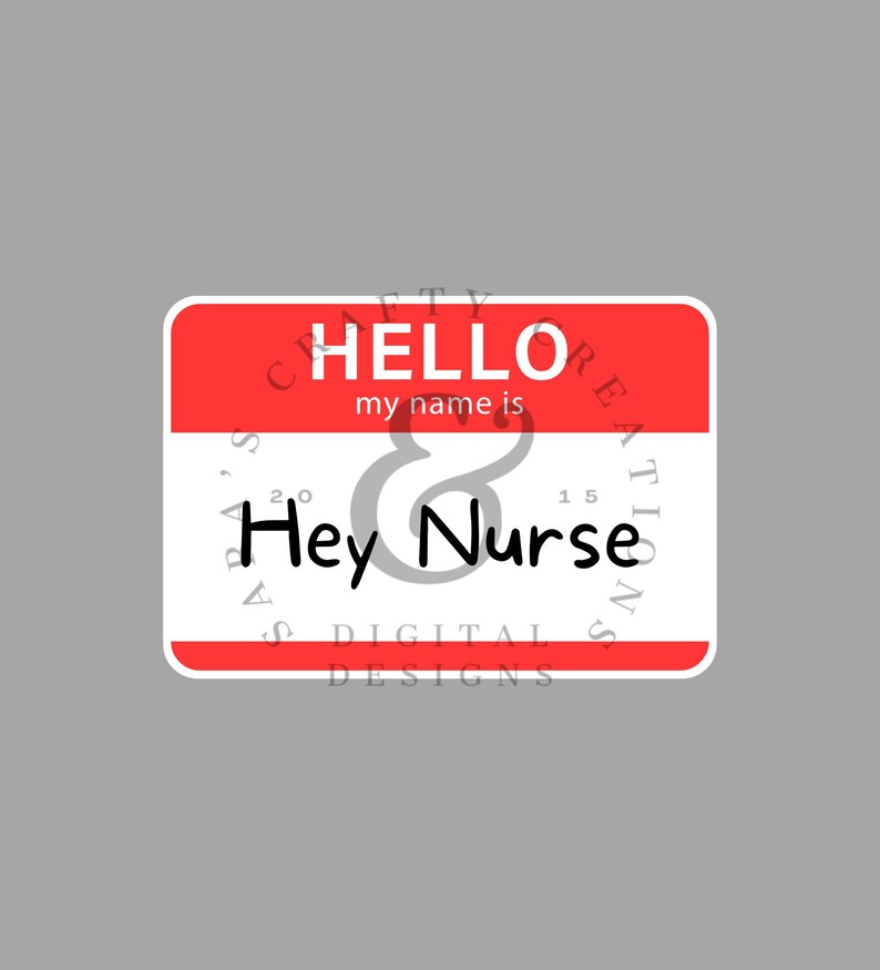 Hello My Name is Hey Nurse Svg Png Jpg Design File Instant Digital ...