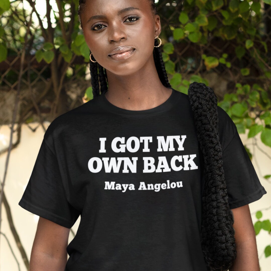 Maya Angelou I Got My Own Back Quote T-shirt - Etsy