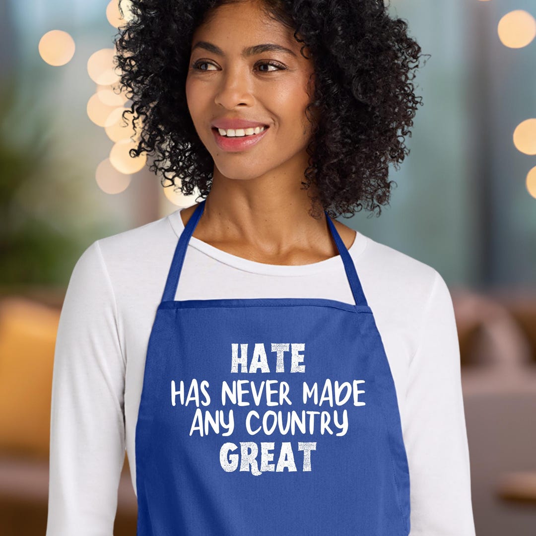 Hate Has Never Made Any Country Great Apron - Etsy Australia