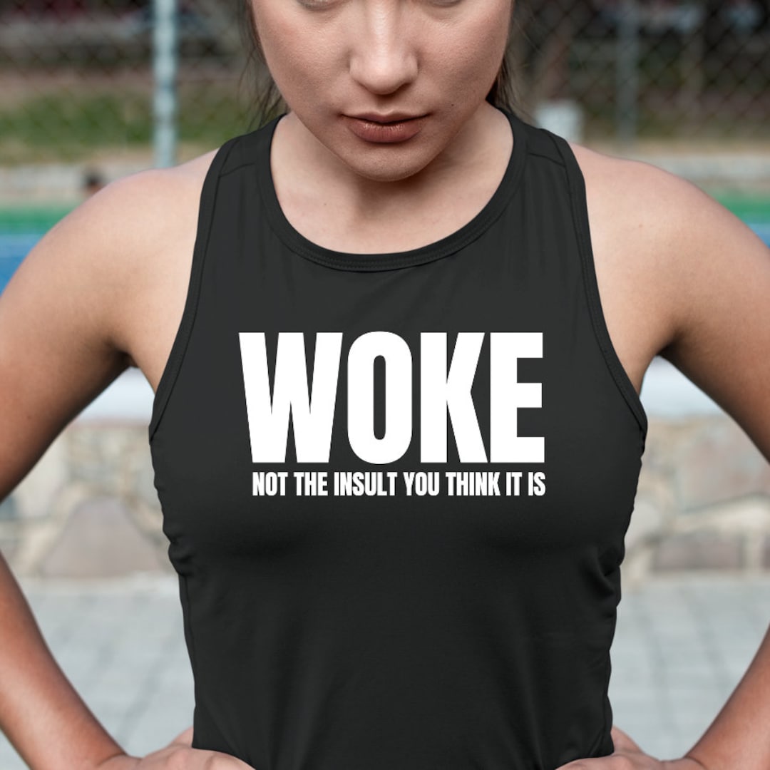 Woke is Not the Insult You Think It is Tank Top - Etsy