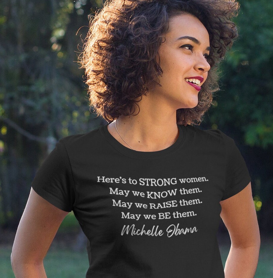 Michelle Obama Here's to Strong Women Quote T-shirt - Etsy