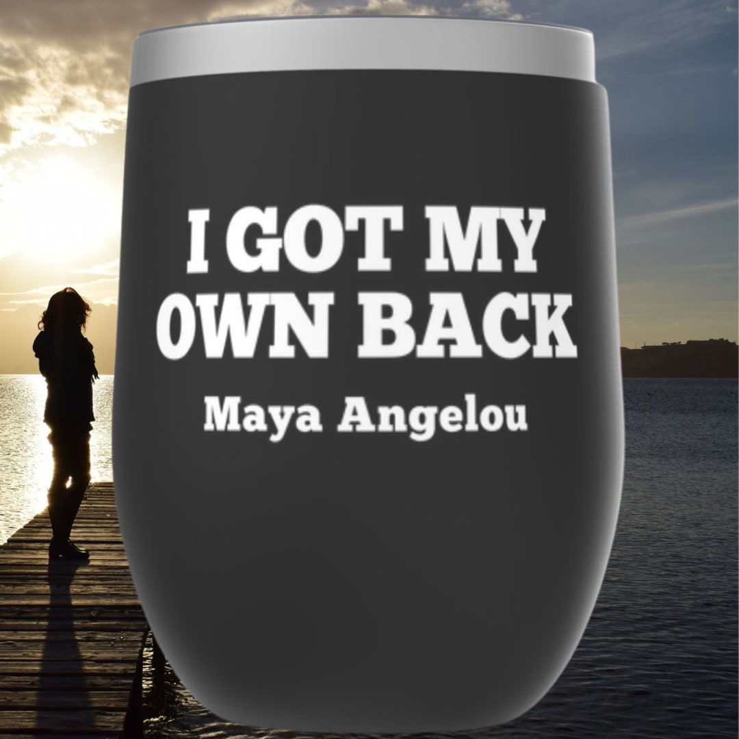 Maya Angelou I Got My Own Back Quote Tumblers - Etsy