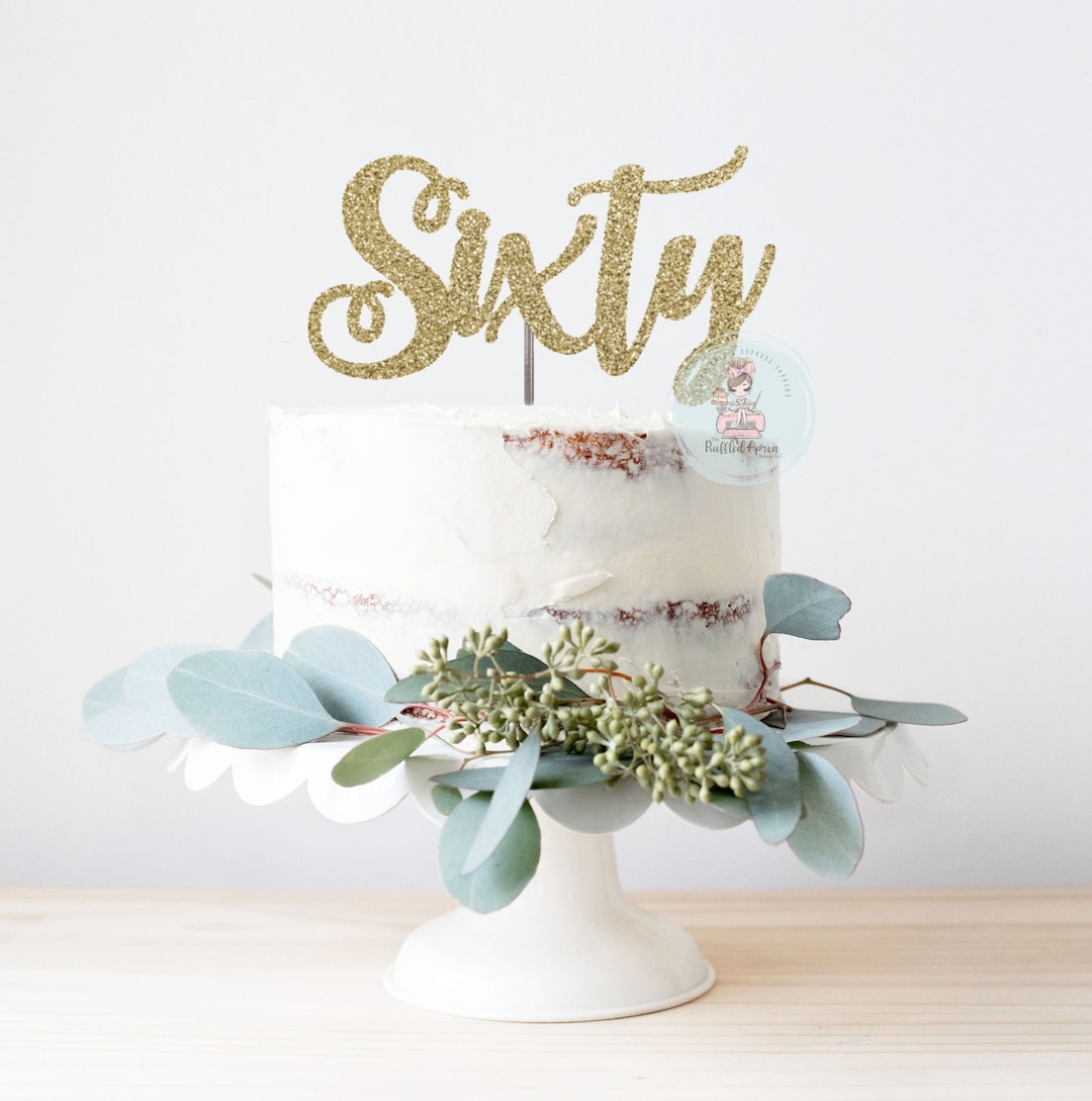 Sixty Cake Topper | 60th Birthday | Sixtieth Birthday | Turning 60 ...