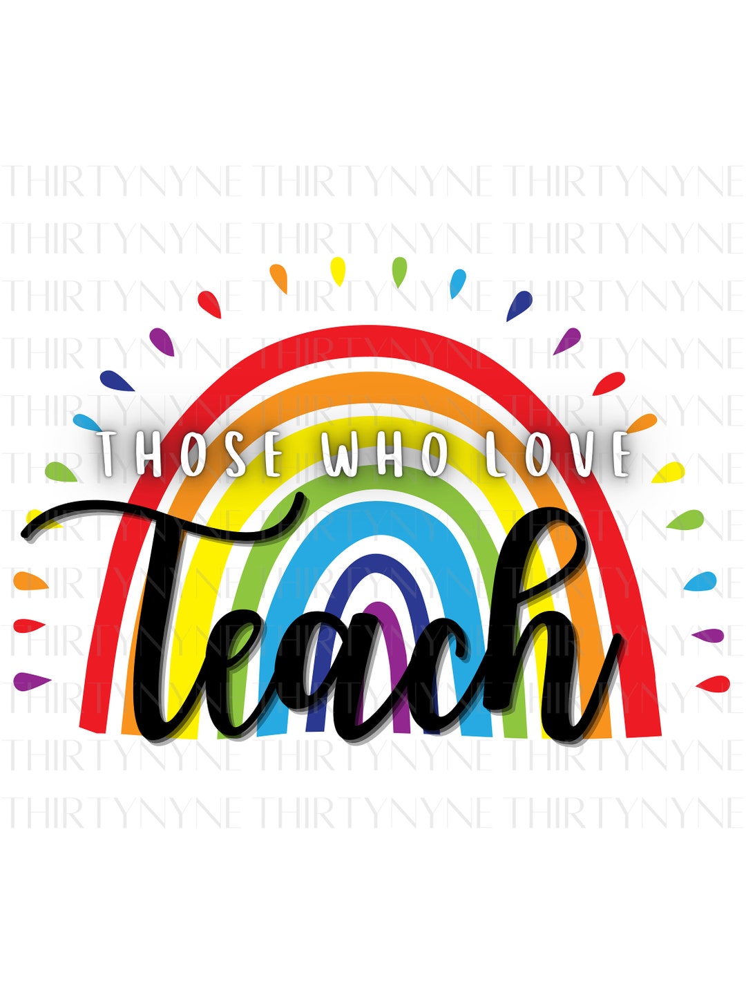 Those Who Love Teach PNG Shirt Design Rainbow Teacher Colorful ...