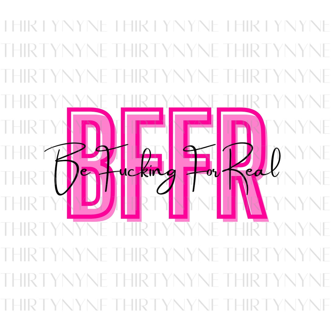 BFFR PNG, Be Fucking for Real PNG, Sublimation Png - Etsy