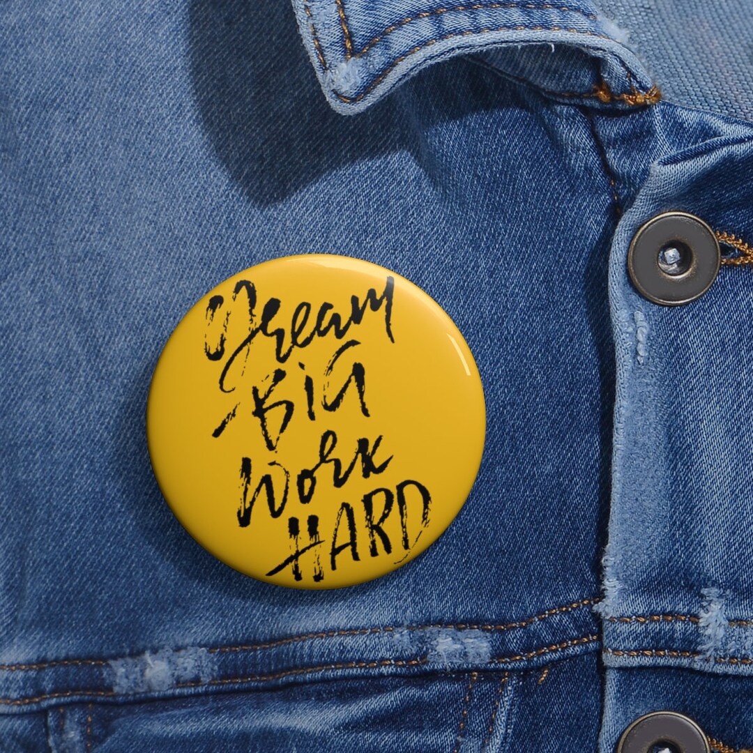 Dream Big Work Hard Pin Button Inspirational Quote Pin Yellow - Etsy