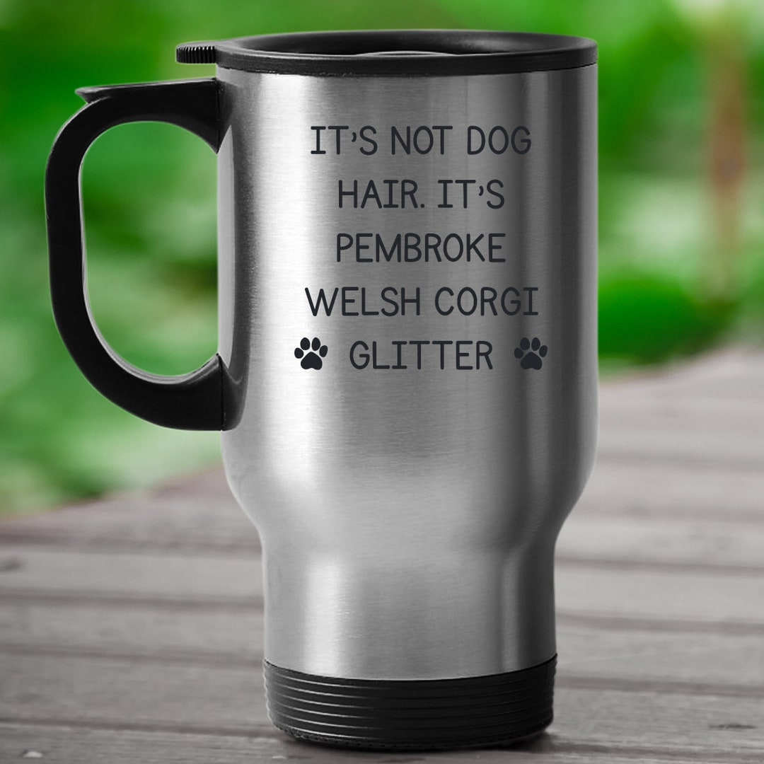 Pembroke Welsh Corgi Travel Mug, Corgi Mom Gift, Corgi Items, Corgi ...
