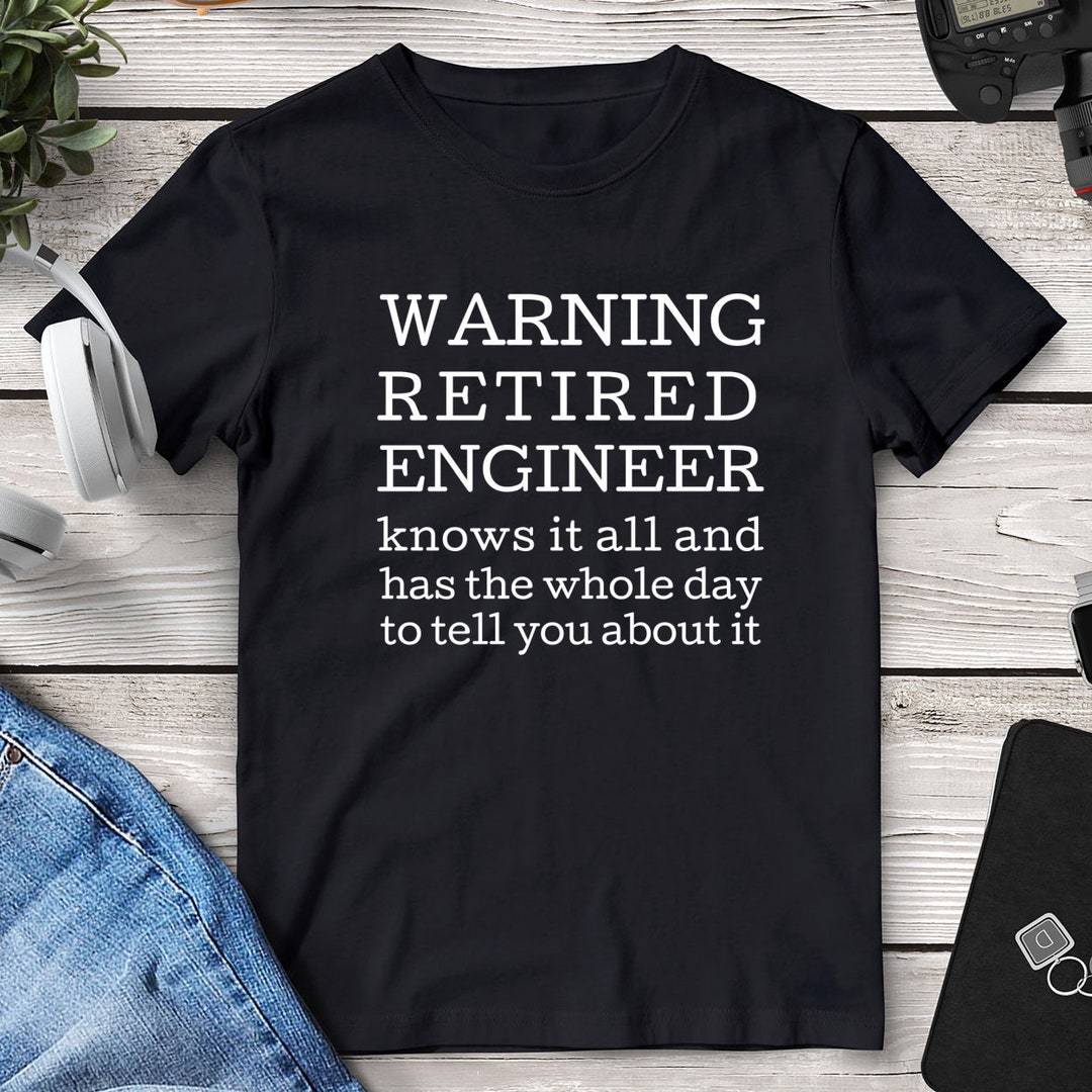 Retired Engineer Gifts for Men, Engineer Shirt, Retirement Gifts for ...
