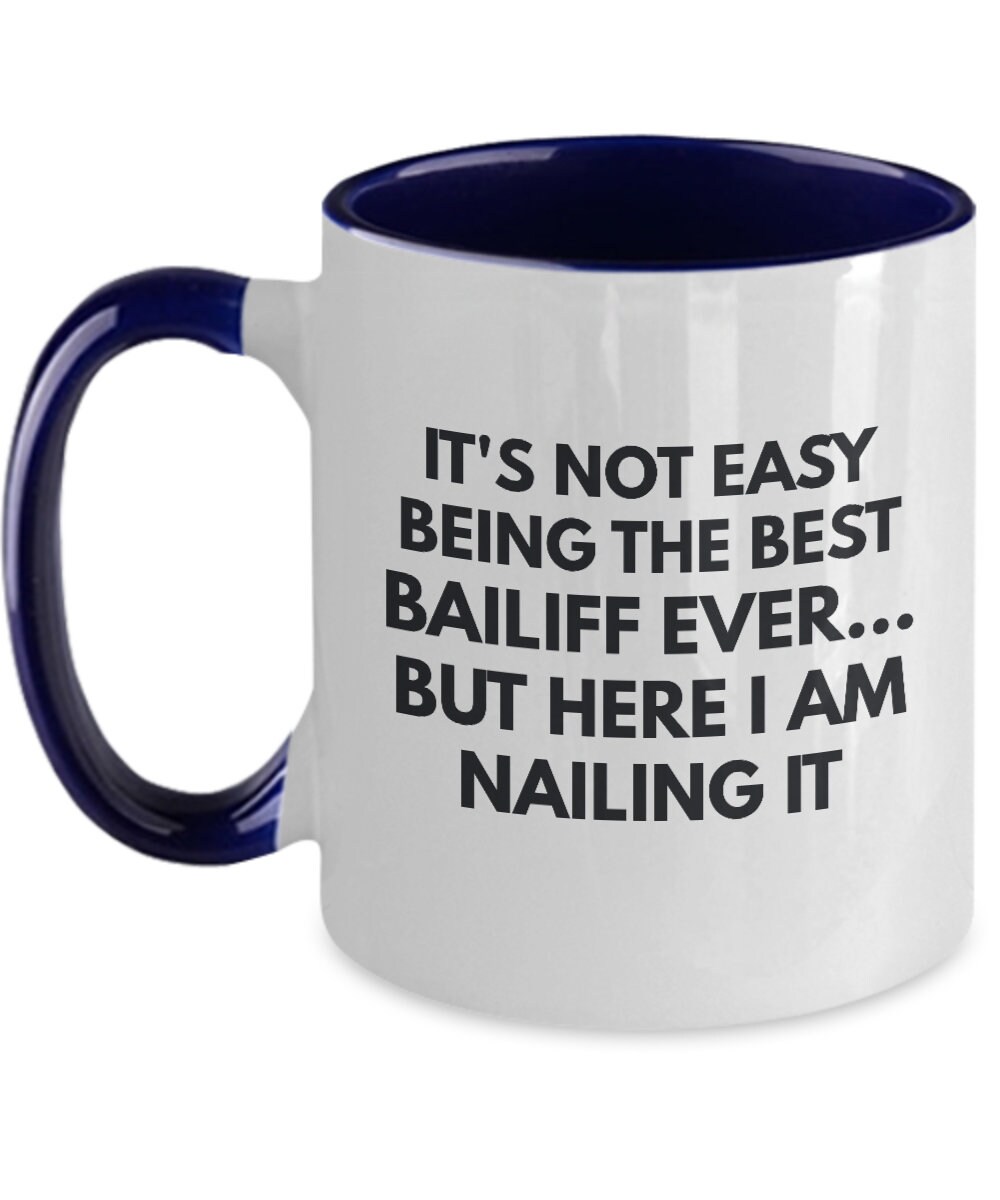 Nailing It, Bailiff Mug, Bailiff Gifts for Men, Best Bailiff Ever, Job ...