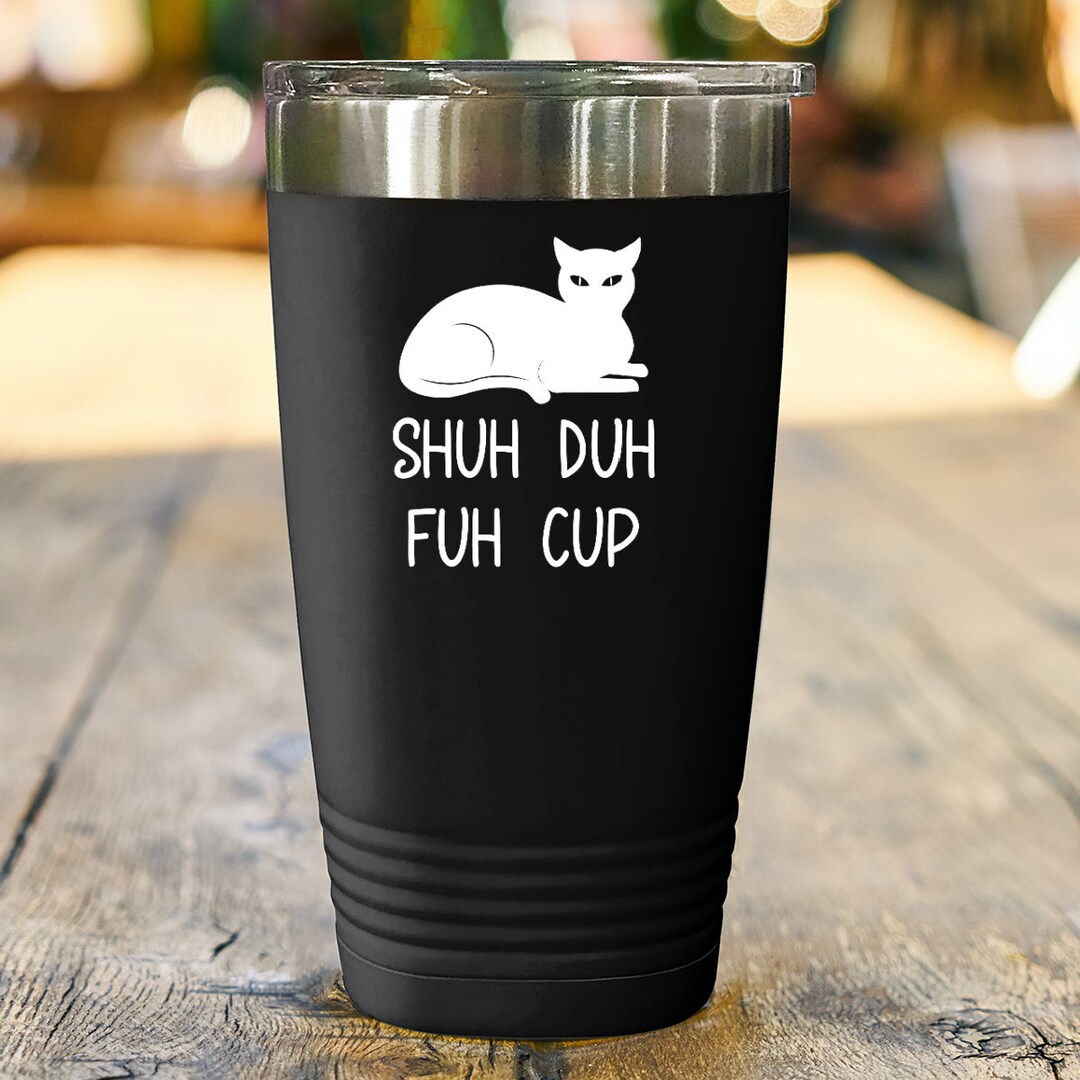 Shuh Duh Fuh Cup Tumbler, Curse Word Tumbler, Cuss Word Tumbler, Office ...