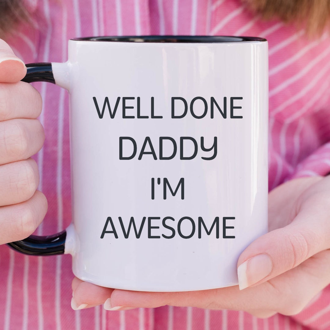 Well Done Gift, Im Awesome Mug, Daddy Gifts From Baby, Gift for Daddy ...