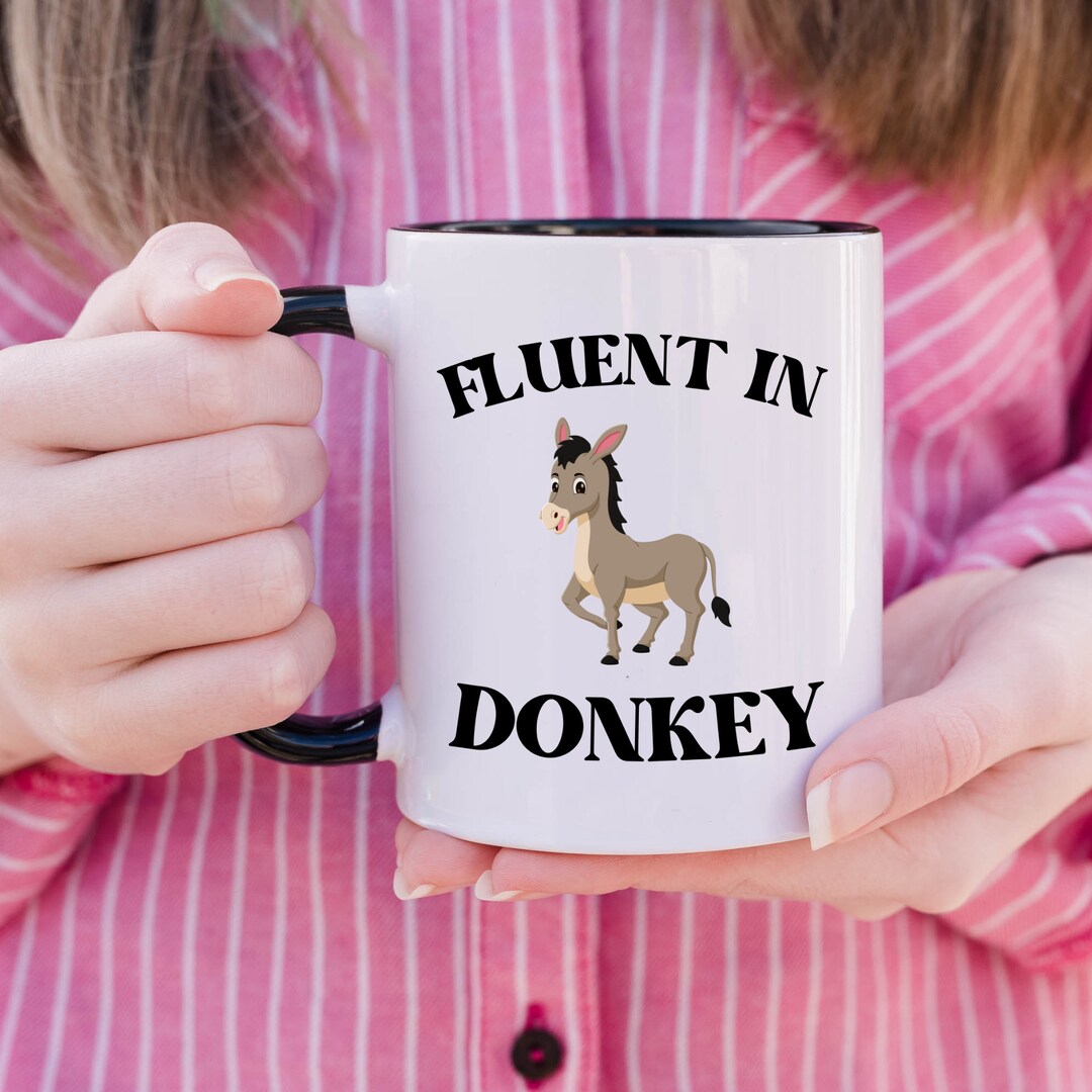 Donkey Mug, Donkey Cup, Donkey Gifts for Women, Fluent In, Donkey Lover ...
