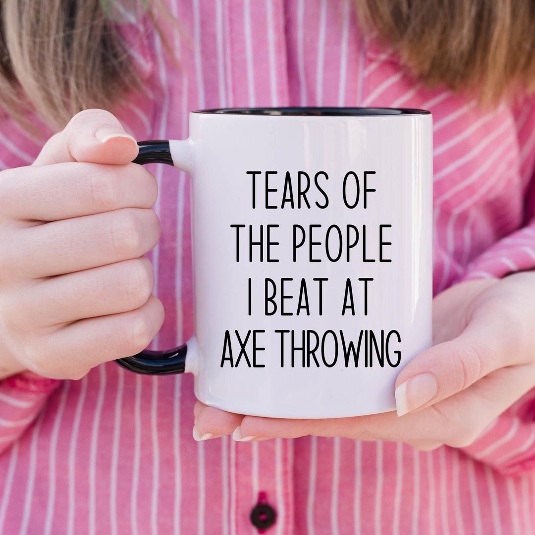 Axe Throwing Coffee Cup, Axe Thrower Gifts for Men, for Women, Tears of ...