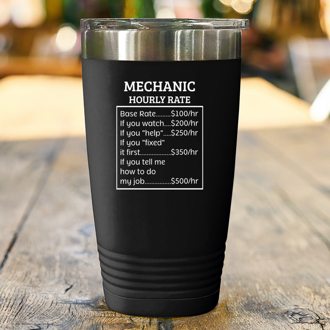 Mechanic Tumbler, Mechanic Gifts for Boyfriend, Hourly Rate, Gift for ...