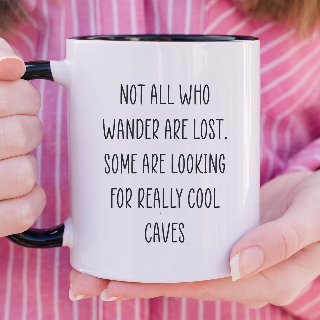 Not All Who Wander Are Lost Coffee Mug, Spelunker Gifts for Men, for ...