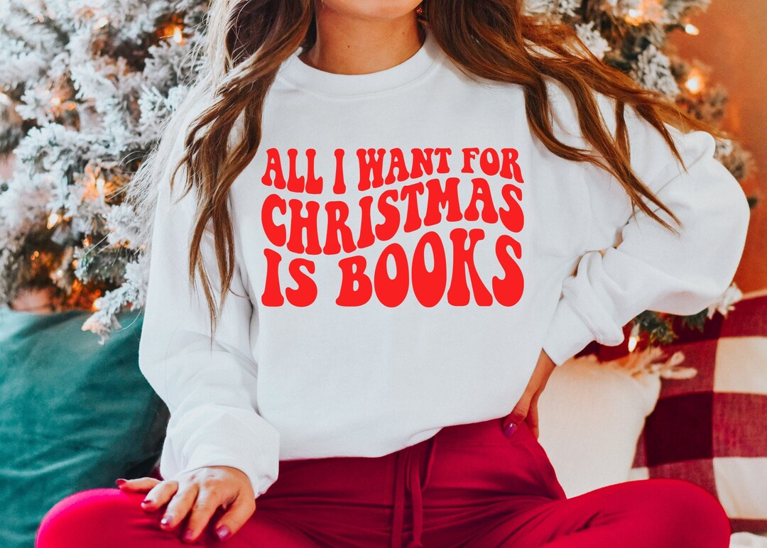All I Want for Christmas is Books Sweatshirt, Librarian Shirt, Teacher ...