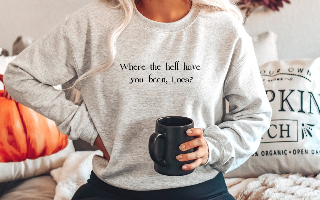 Where the Hell Have You Been Loca Sweatshirt, BWTHHYBL Shirt, Stephanie ...