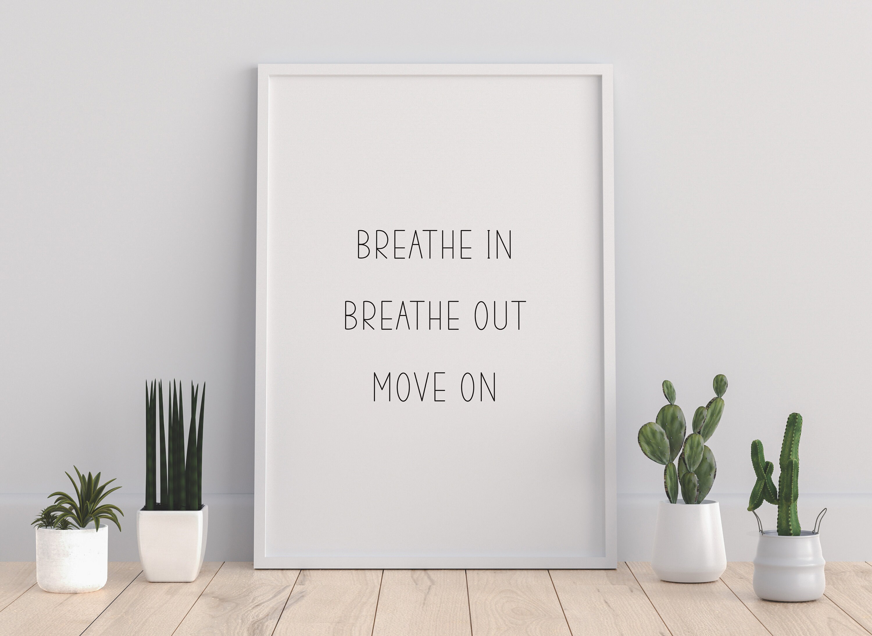 Breathe In. Breathe Out. Move on Wall Art Inspirational Quote Print ...