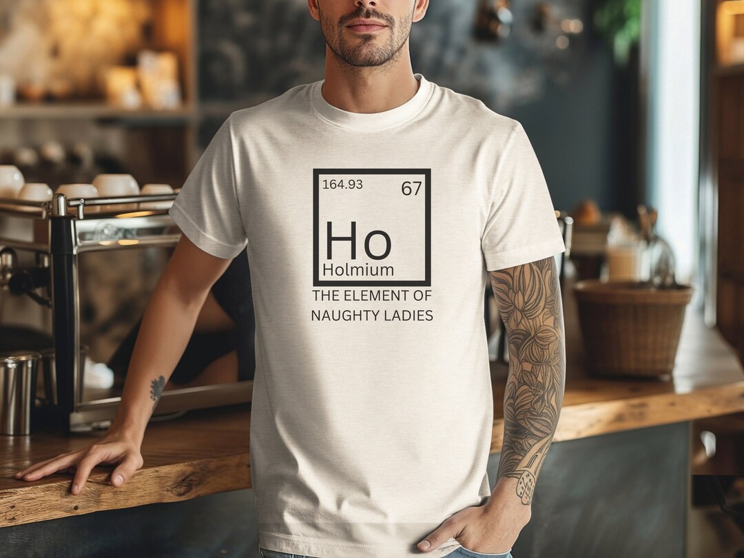 The Element of Naughty Ladies Unisex T-shirt, Funny T-shirt, Naughty T ...