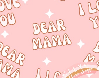 Dear Mama I Love You Seamless File, Fabric Seamless Design File ...