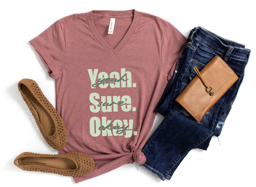 Yeah Sure Okay Tshirt, Women's Shirt, Yeah Sure Shirt, Gift for Her ...