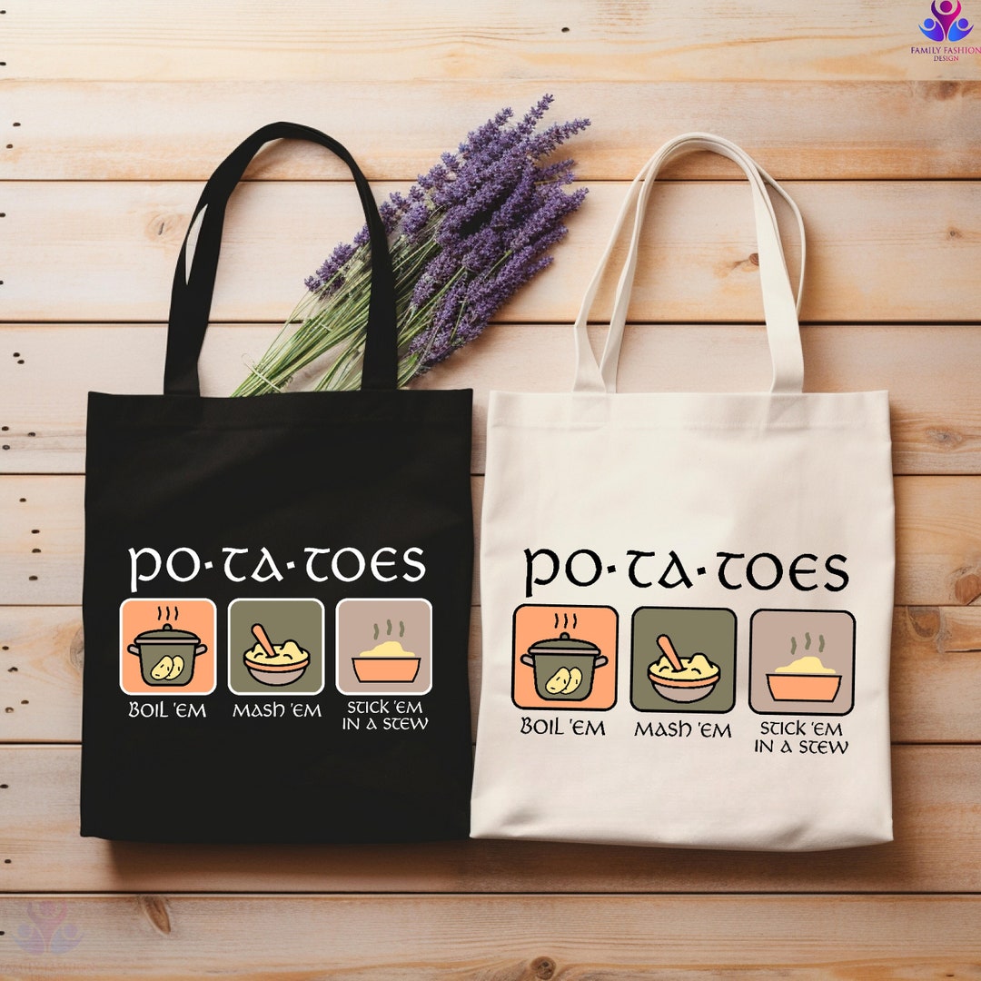 Potatoes Boil Em Mash Em Stick Em in a Stew Tote Bag, Hobbit Tote Bag ...