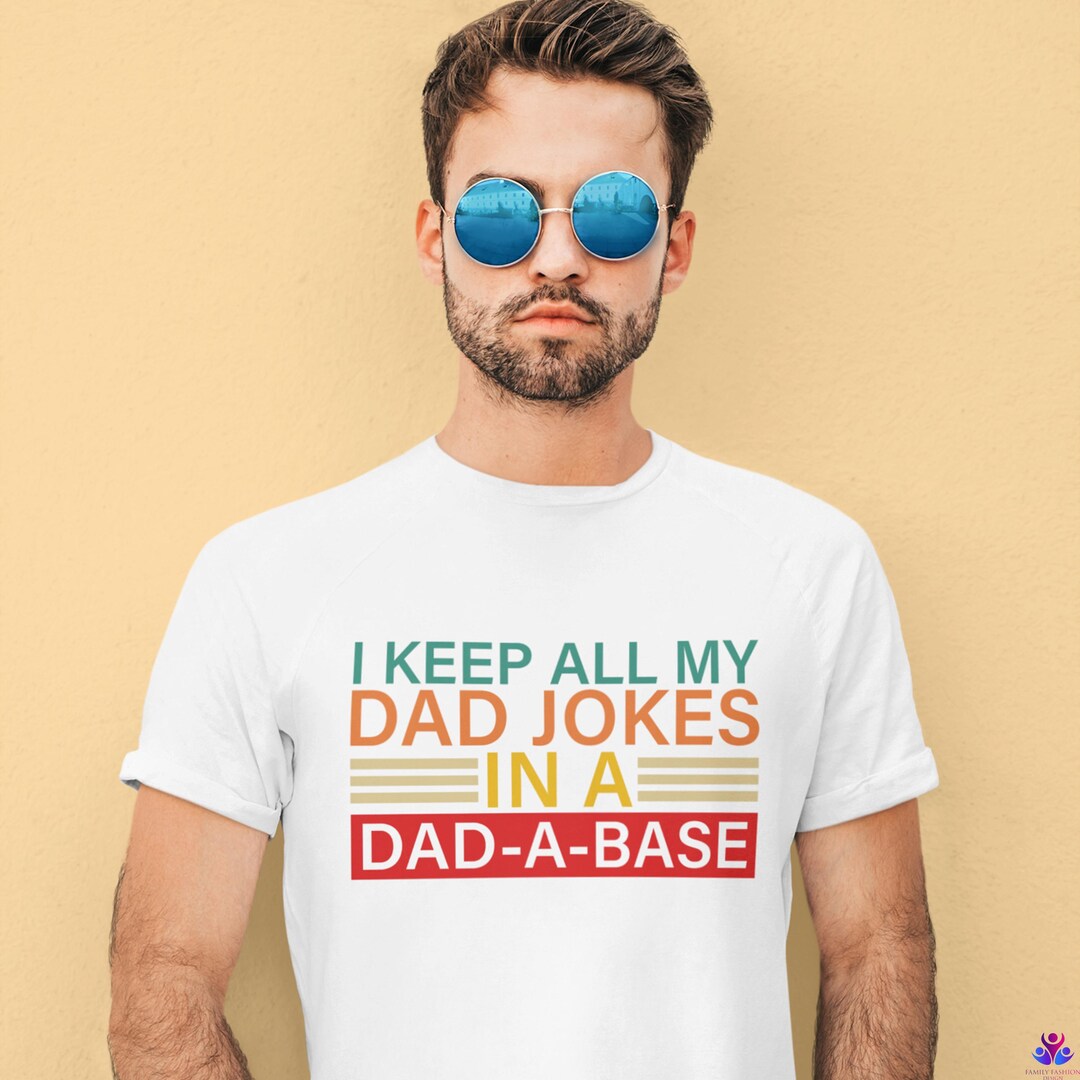 All My Dad Jokes Are Stored in My Dadabase Funny Dad Shirt Fathers Day ...