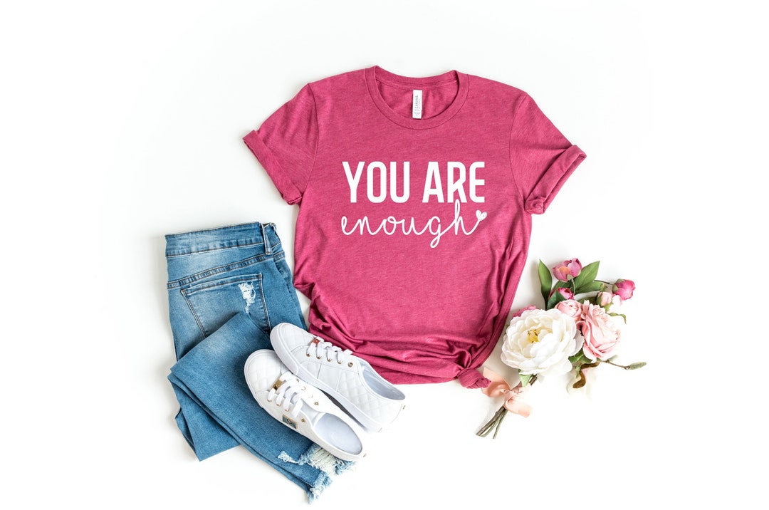 You Are Enough Tee, Women Tee, Women Cute Shirt, You Are Enough T-shirt ...
