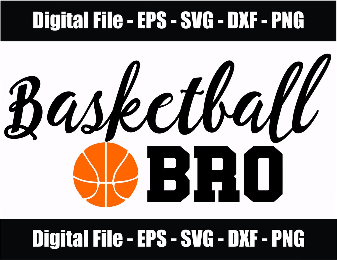 Basketball Bro Digital File Download. Basketball Bro SVG PNG Eps. Dxf ...