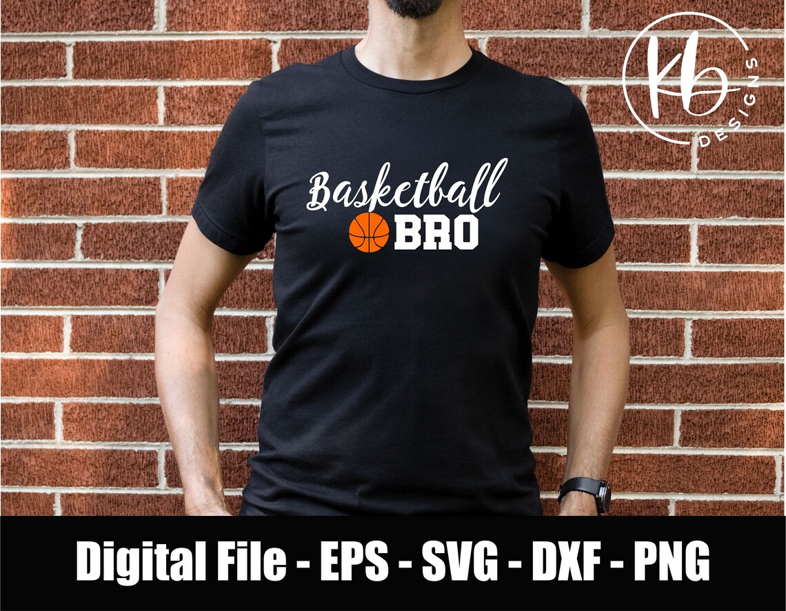 Basketball Bro Digital File Download. Basketball Bro SVG PNG Eps. Dxf ...