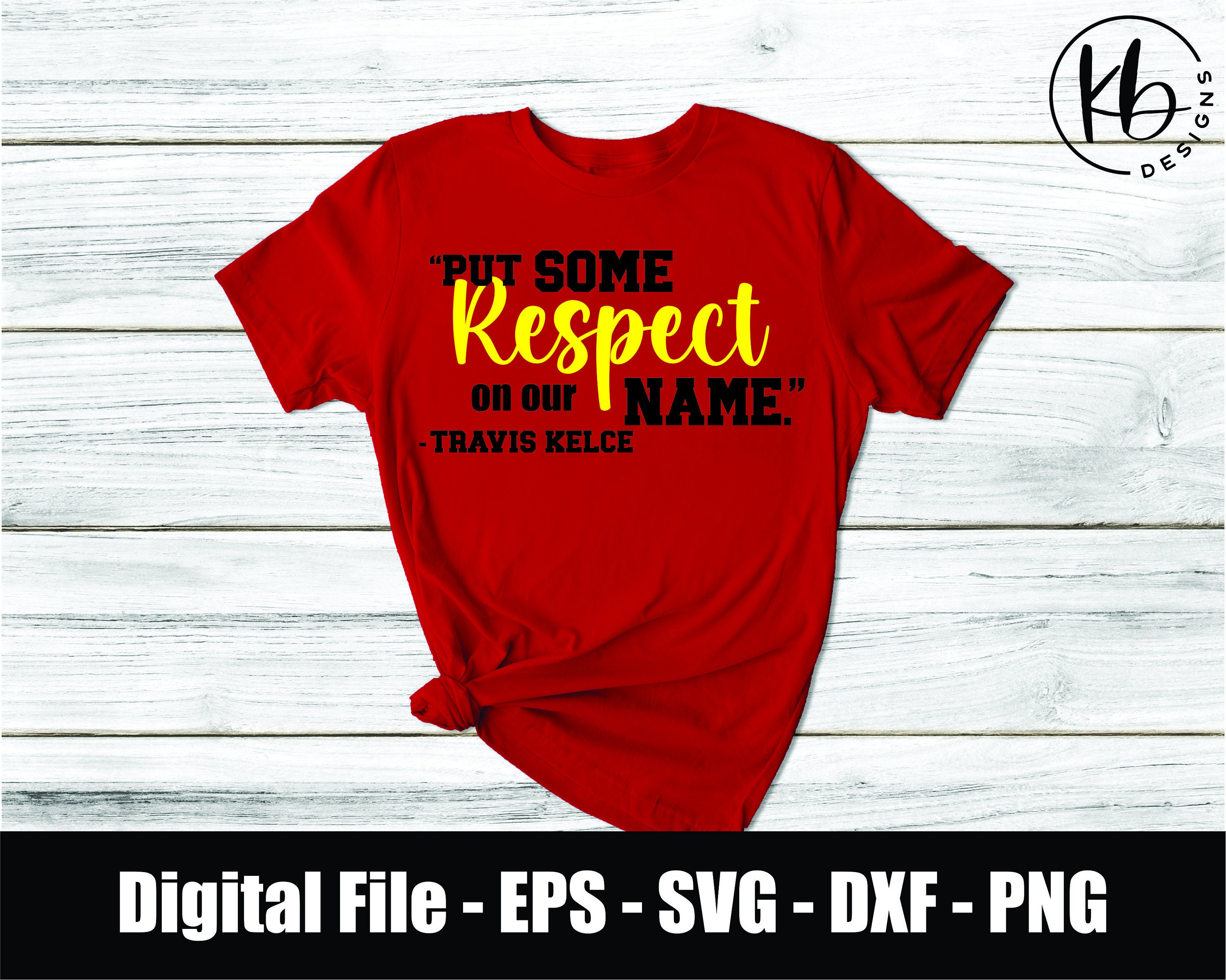 Put Some Respect on Our Name Travis Kelce PNG - SVG - Eps - Dxf. Travis ...