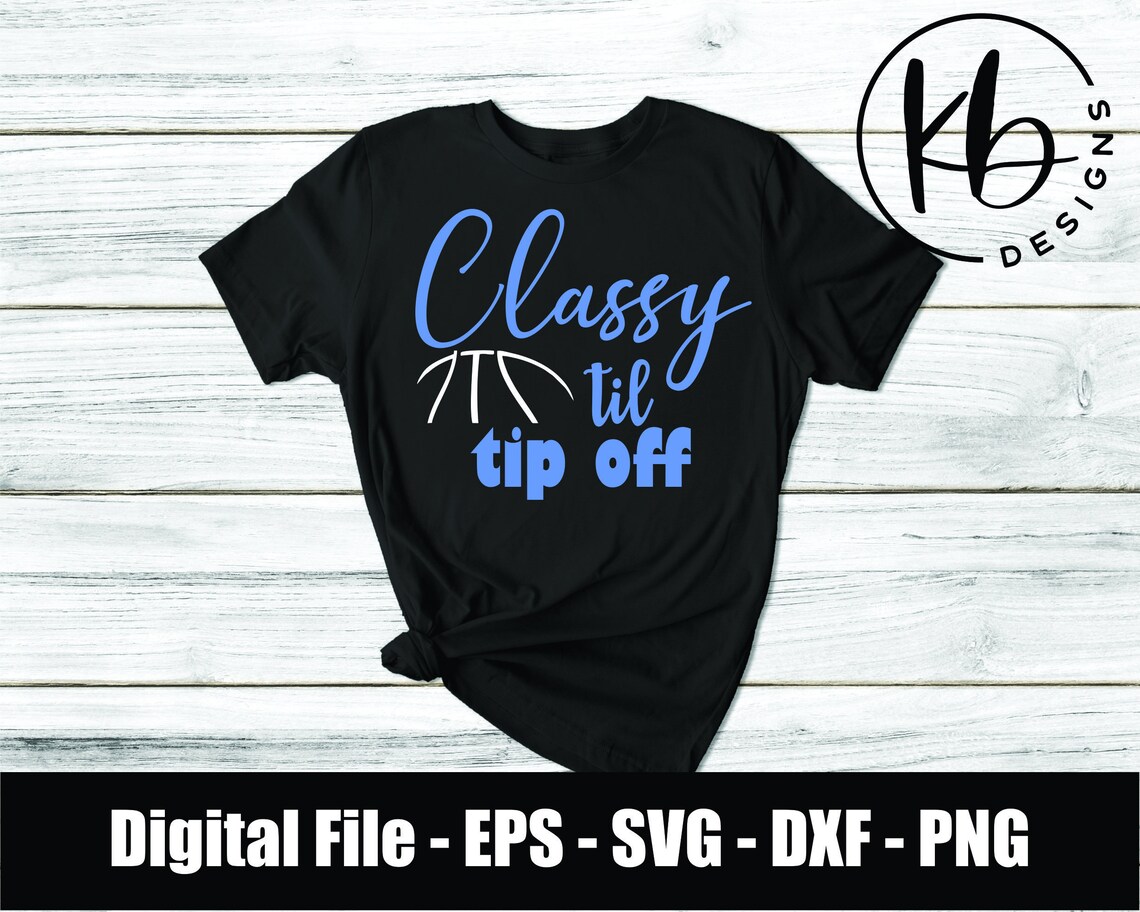 Classy Til Tip off Digital File SVG Png Eps Dxf Basketball Fan SVG Png ...