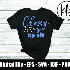 Classy Til Tip off Digital File SVG - Png - Eps - Dxf Basketball Fan ...