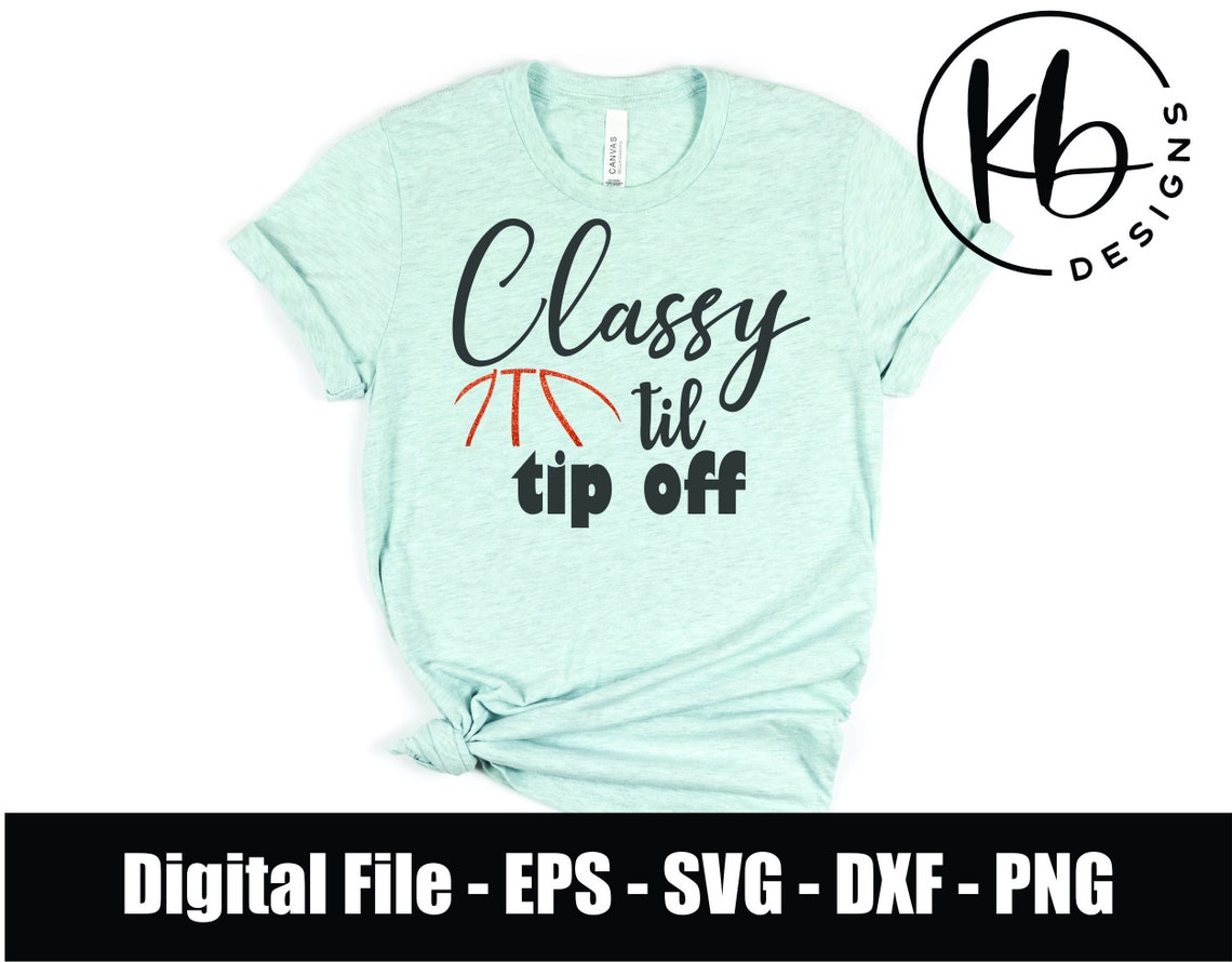 Classy Til Tip off Digital File SVG Png Eps Dxf Basketball Fan SVG Png ...