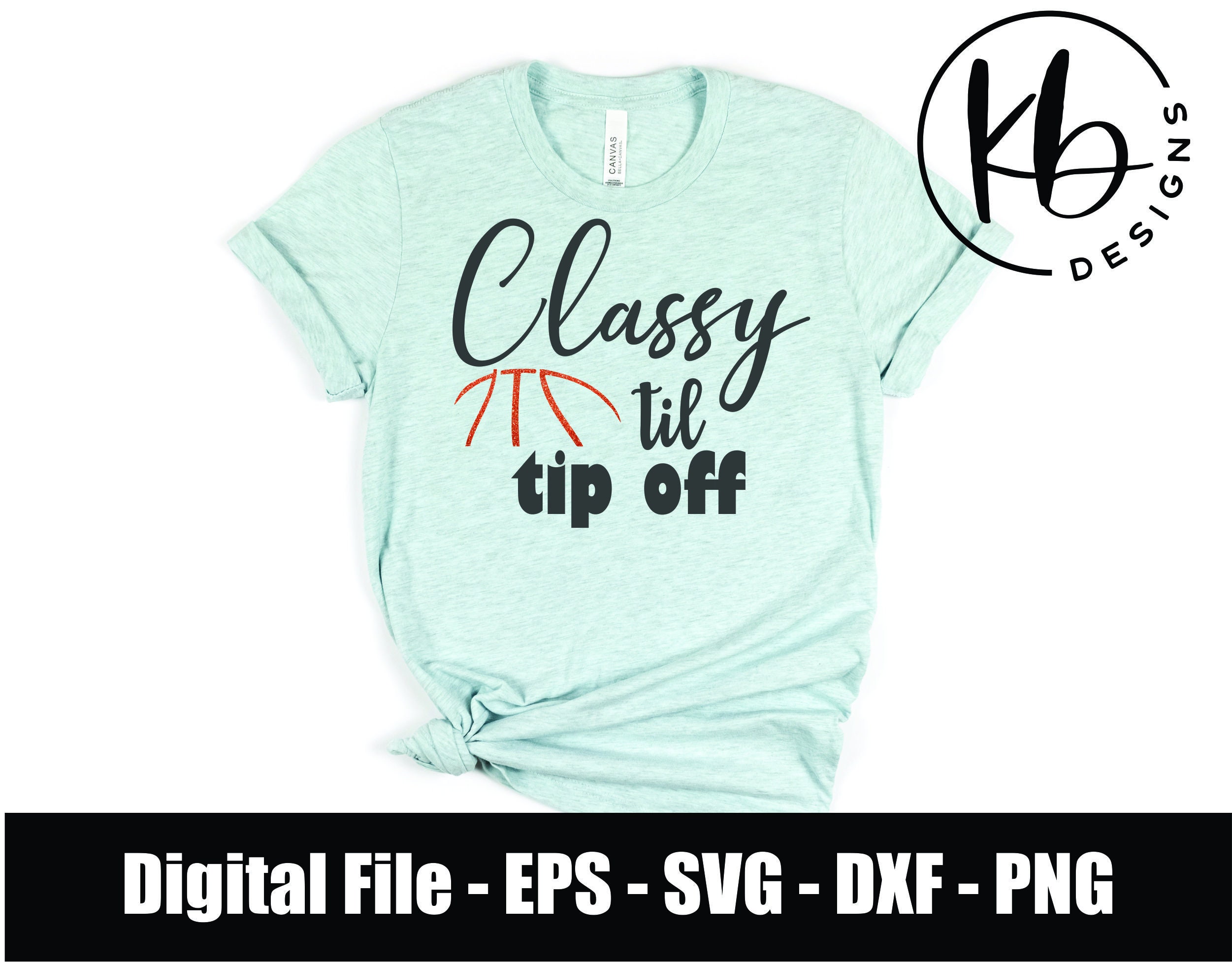 Classy Til Tip off Digital File SVG - Png - Eps - Dxf Basketball Fan ...