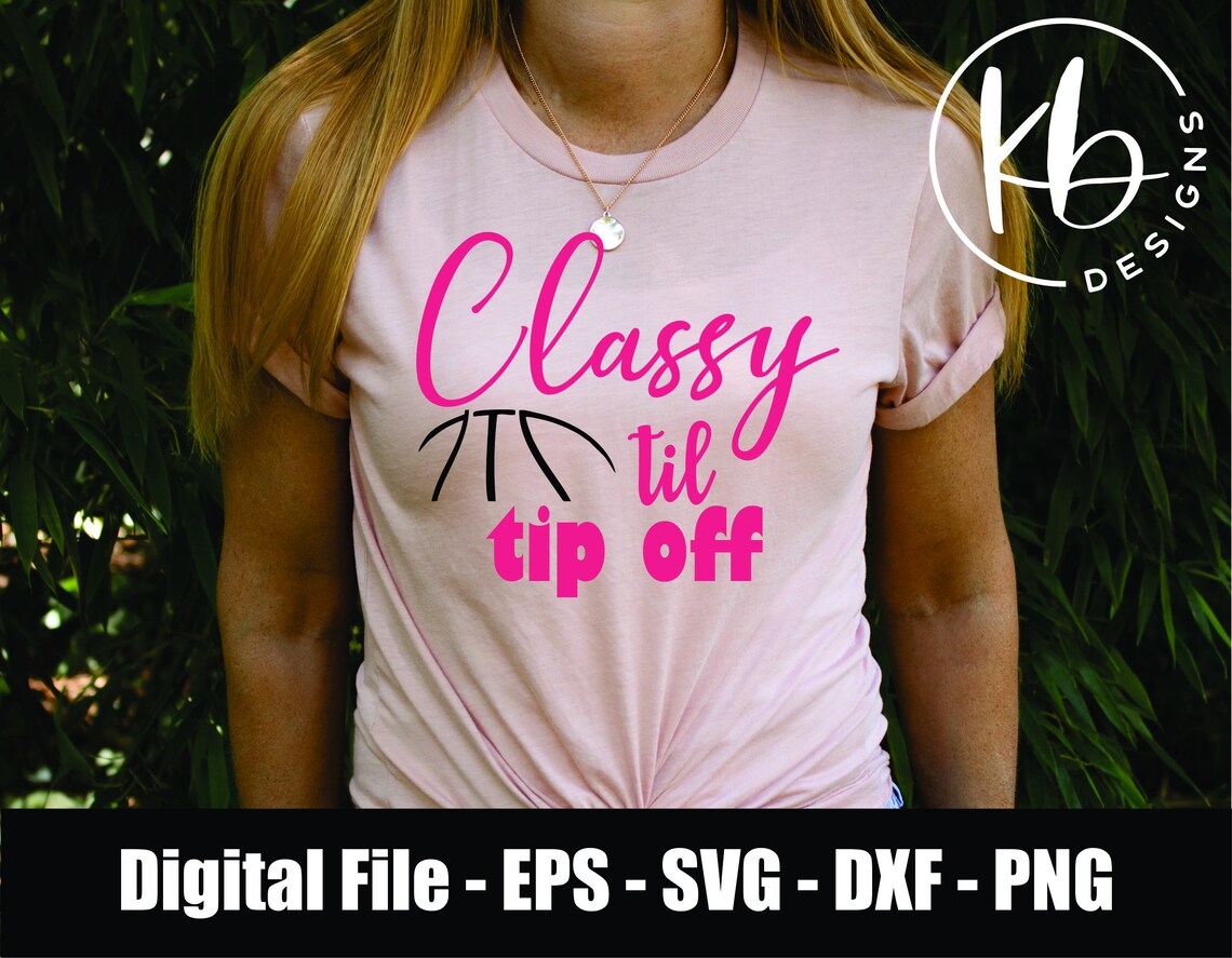 Classy Til Tip off Digital File SVG Png Eps Dxf Basketball Fan SVG Png ...