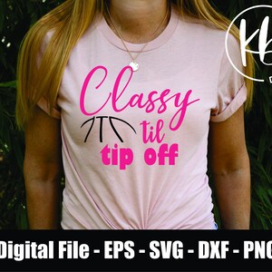Classy Til Tip off Digital File SVG - Png - Eps - Dxf Basketball Fan ...