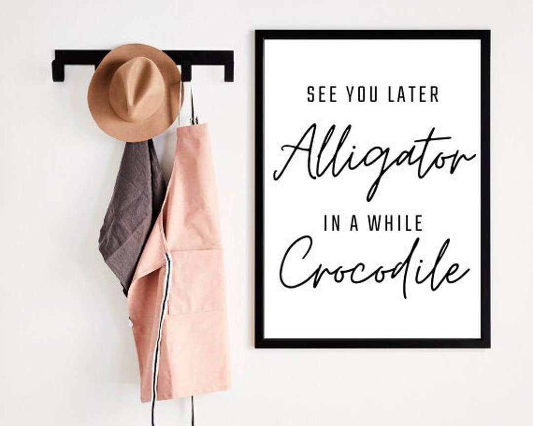 See You Later Alligator in a While Crocodile | Wall Decor | Minimal ...