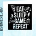 Eat Sleep Game Repeat SVG, Dxf Files Gamer Svg,video Game Svg,game ...