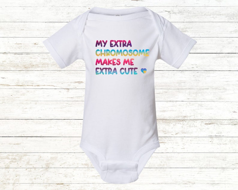 My Extra Chromosome Makes Me Extra Cute, Down Syndrome Baby Bodysuit ...
