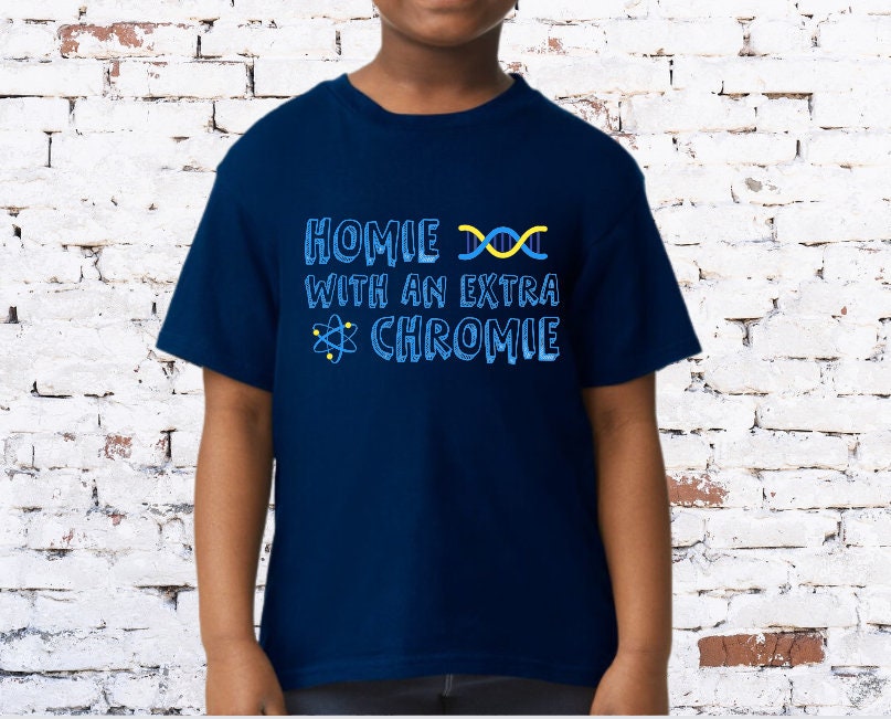 Homie With an Extra Chromie Shirt, Down Syndrome Awareness Shirt ...
