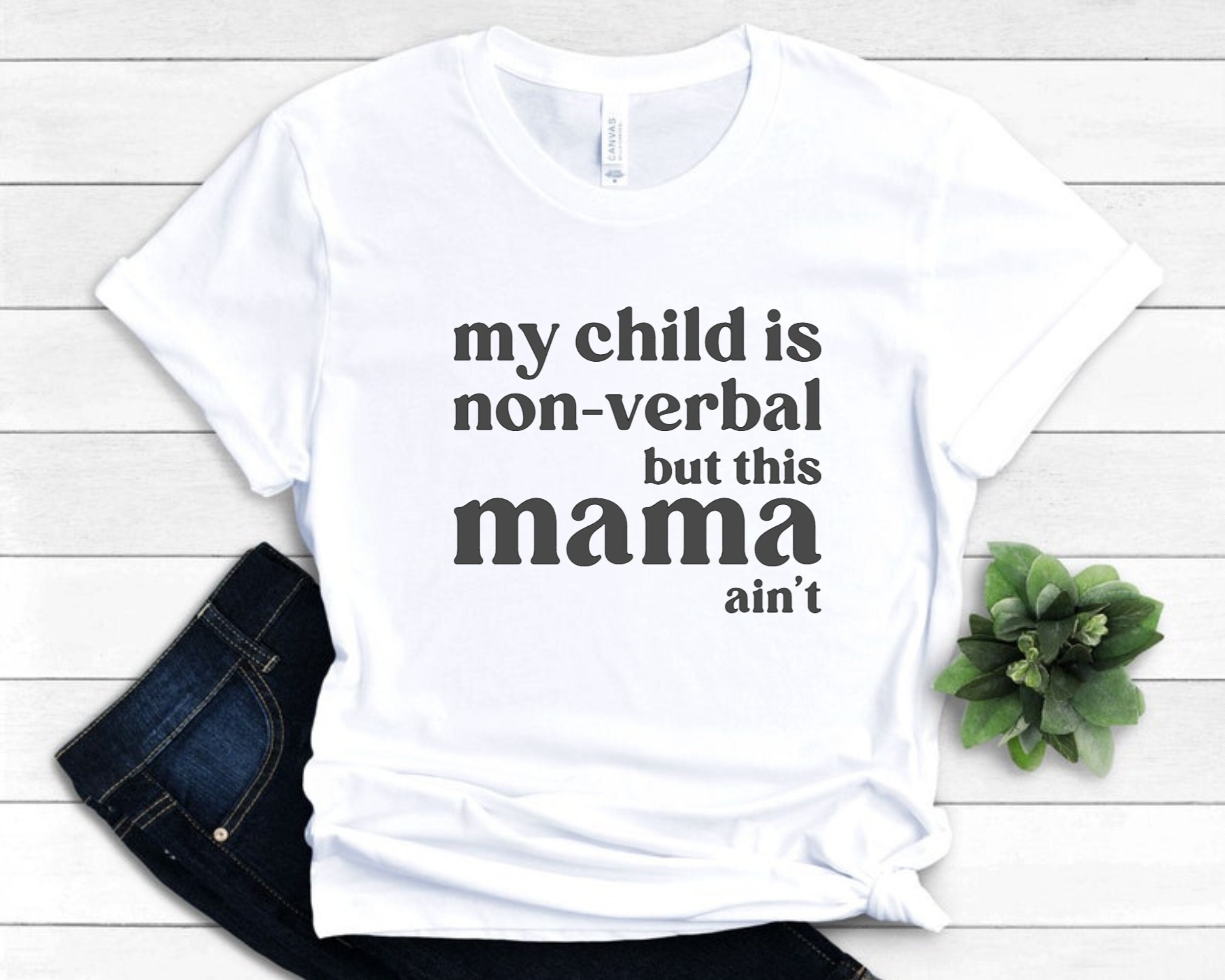 My Child is Non-verbal but This Mama Ain't Shirt, Special Needs Mom ...