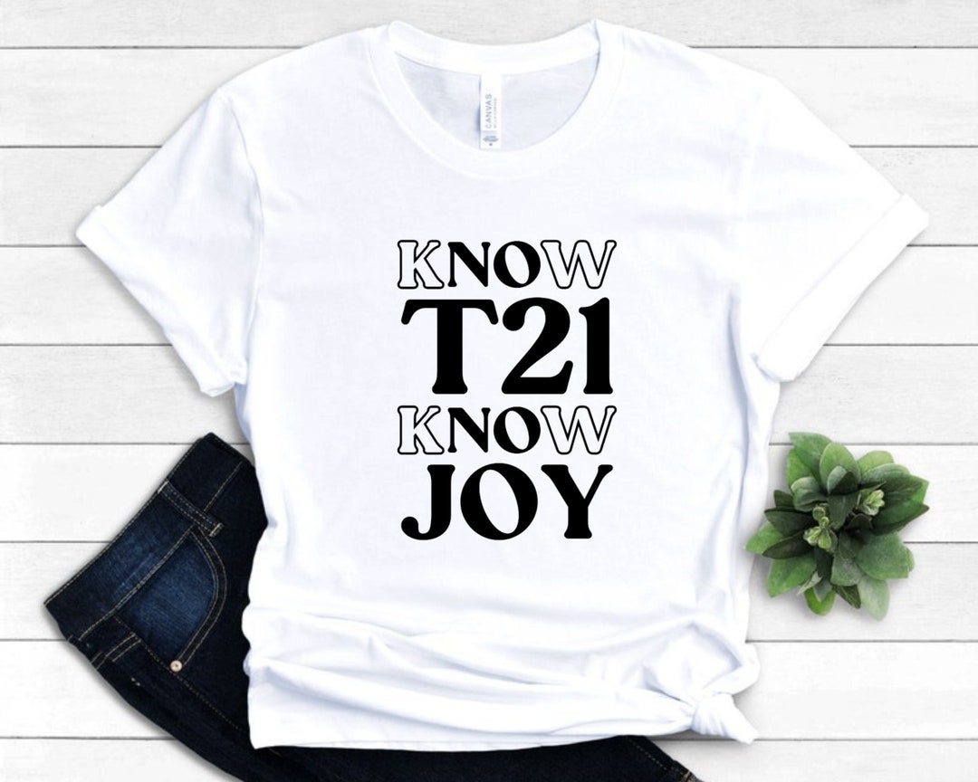 Down Syndrome Trisomy 21 T21 Awareness Shirt,know T21 Know Joy T-shirt ...