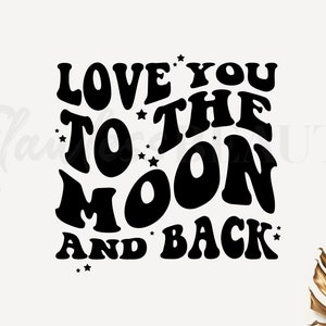 Love You to the Moon and Back Svg, Valentine Day Svg, Png, Eps, Dxf ...