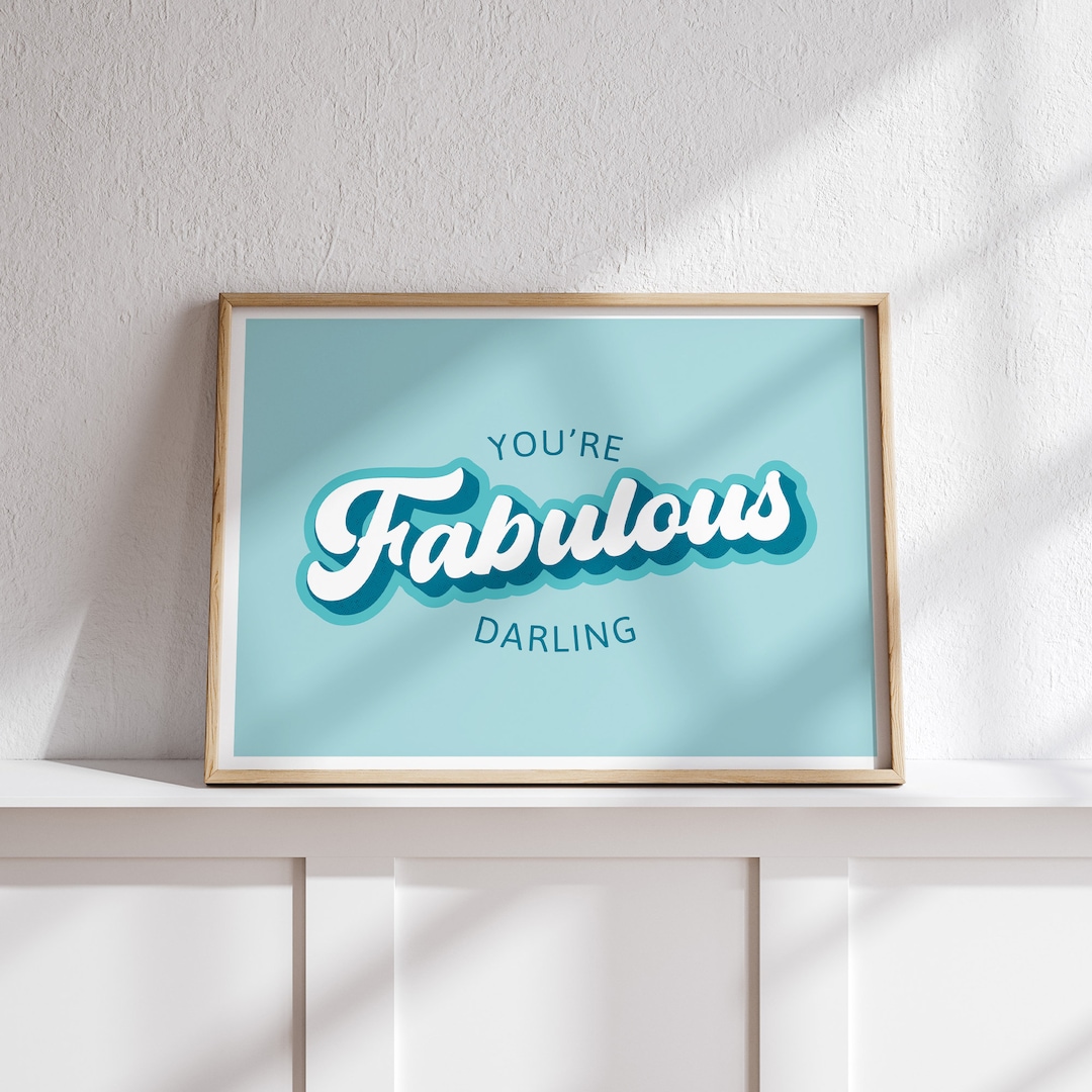 You're Fabulous Darling Retro Positive Fun Blue Art Print. Absolutely ...