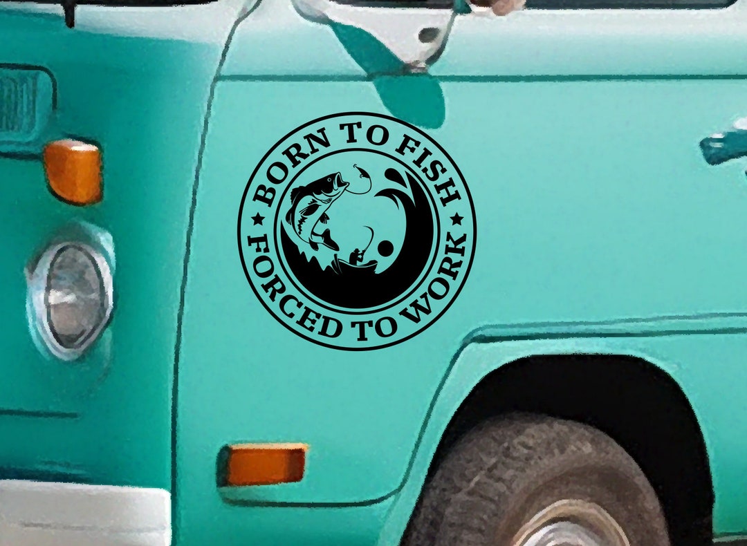 Fishing Sticker Born to Fish Vinyl Decal - Vinyl Sticker for Your Van ...