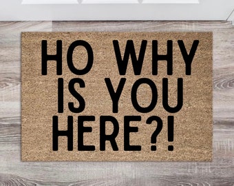 Ho Why is You Here - Etsy