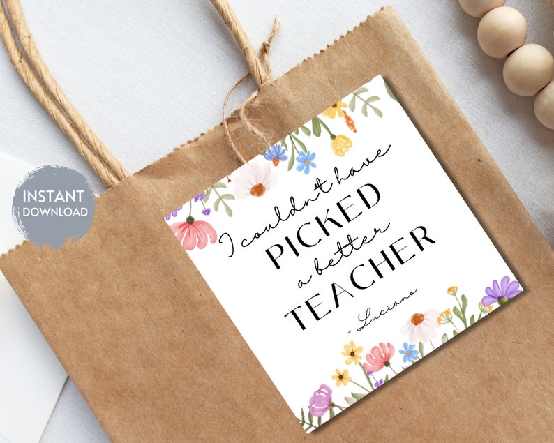 Floral Teacher Appreciation Gift Tag, Couldn't Have Picked a Better ...