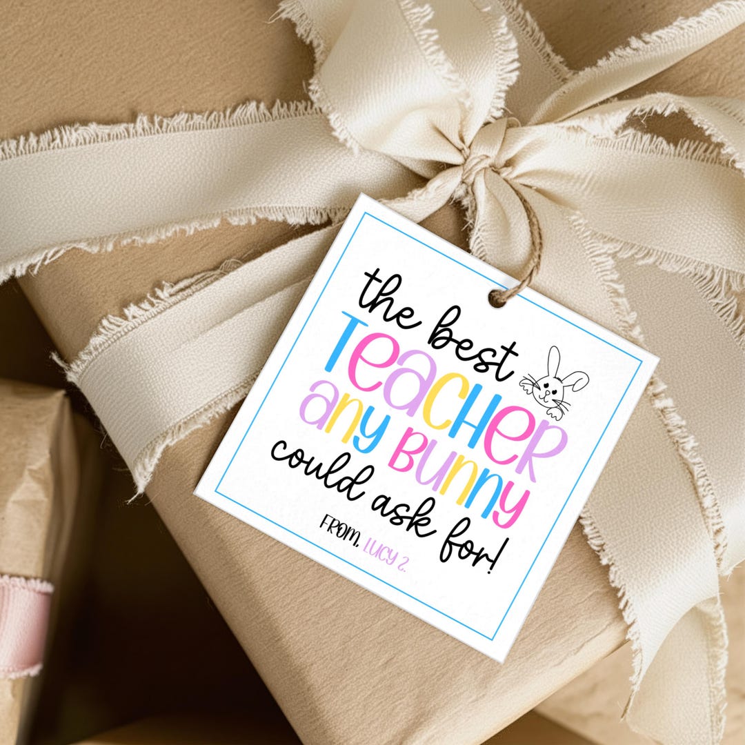 Easter Teacher Gift Tag Template, Best Teacher Any Bunny Could Ask For ...
